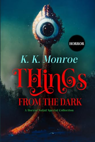 Things from the Dark: A Horror Salad Special