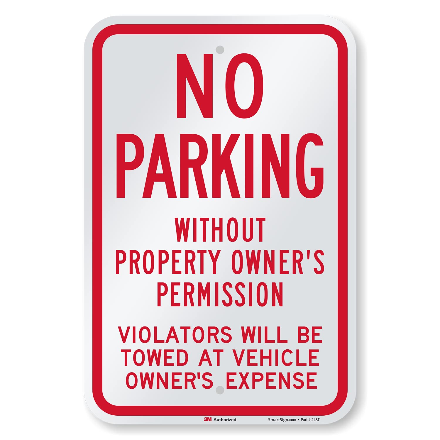SmartSign 18 x 12 inch âNo Parking Without Owner's Permission - Violators Will Be Towedâ Metal Sign, 63 mil Aluminum, 3M Laminated Engineer Grade Reflective Material, Red and White