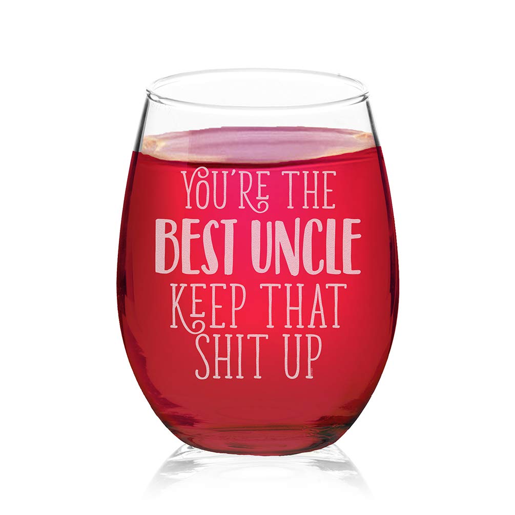 Verraco You're The Best Uncle Keep That Shit Up Stemless Wine Glass Funny Birthday Father's Day For Dad Grandpa Stepdad Uncle (Clear, Glass)