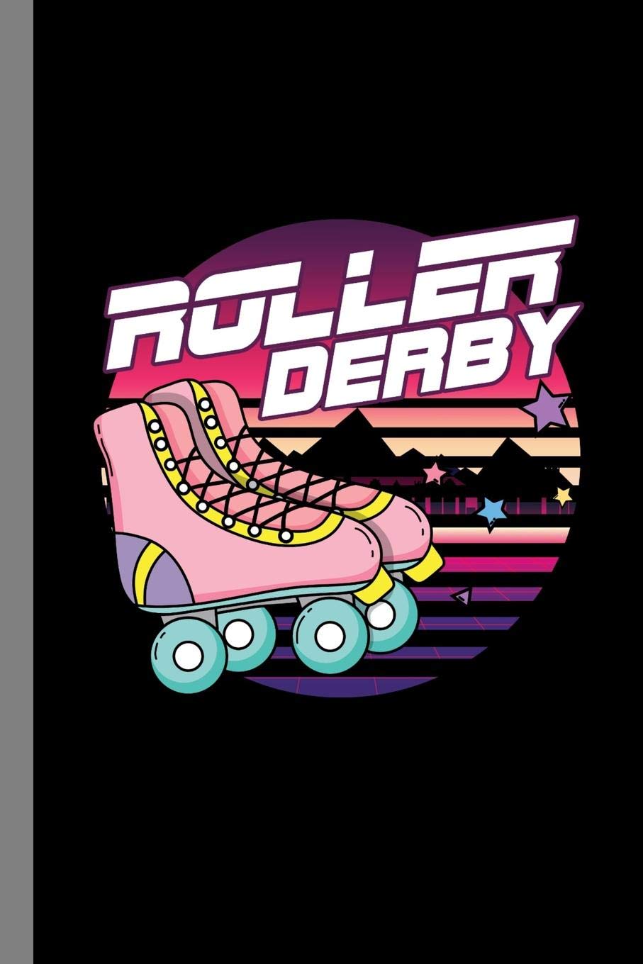 Roller Derby: Skating Gift For Skaters (6"x9") Lined Notebook To Write In