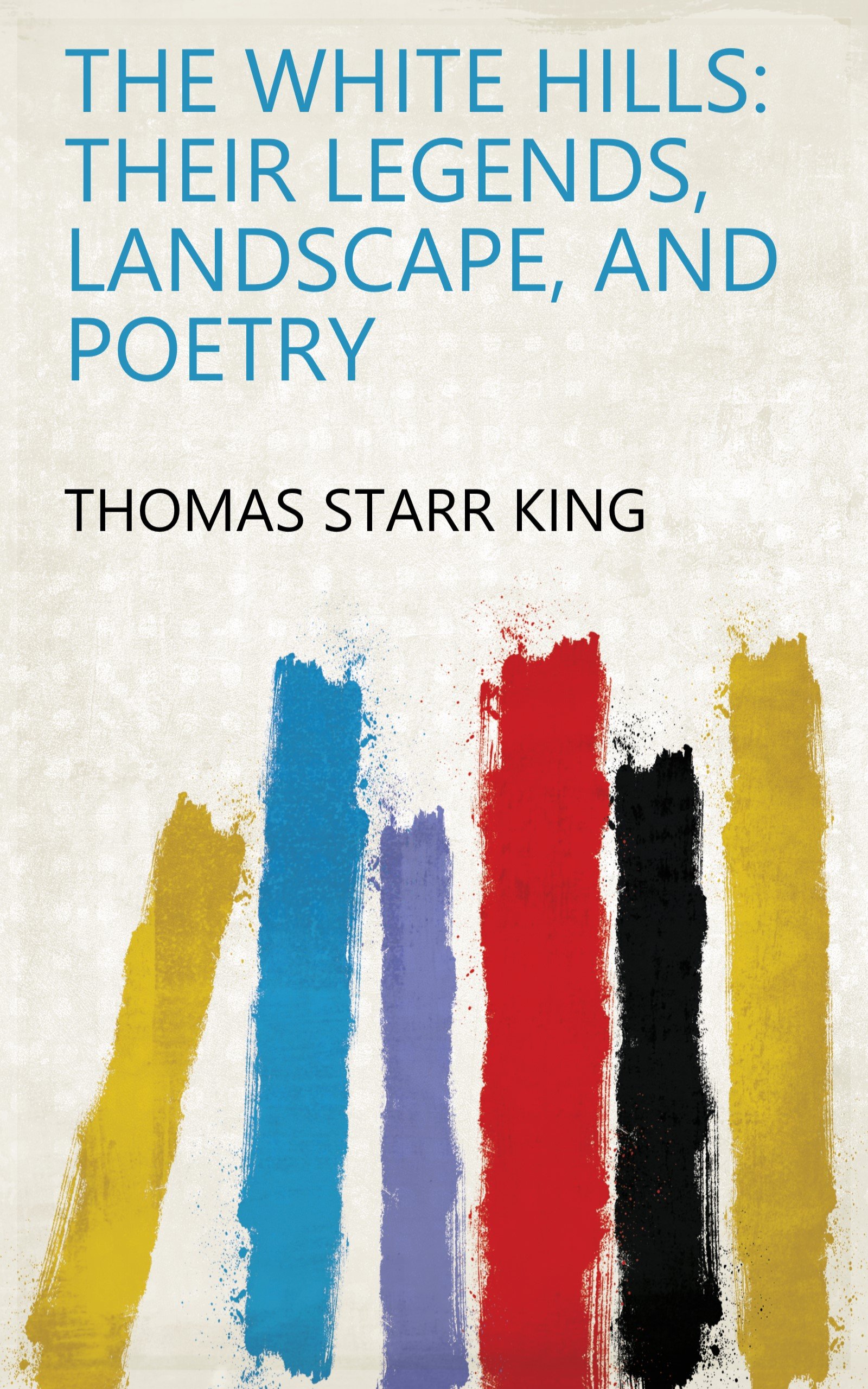 The White Hills: Their Legends, Landscape, and Poetry