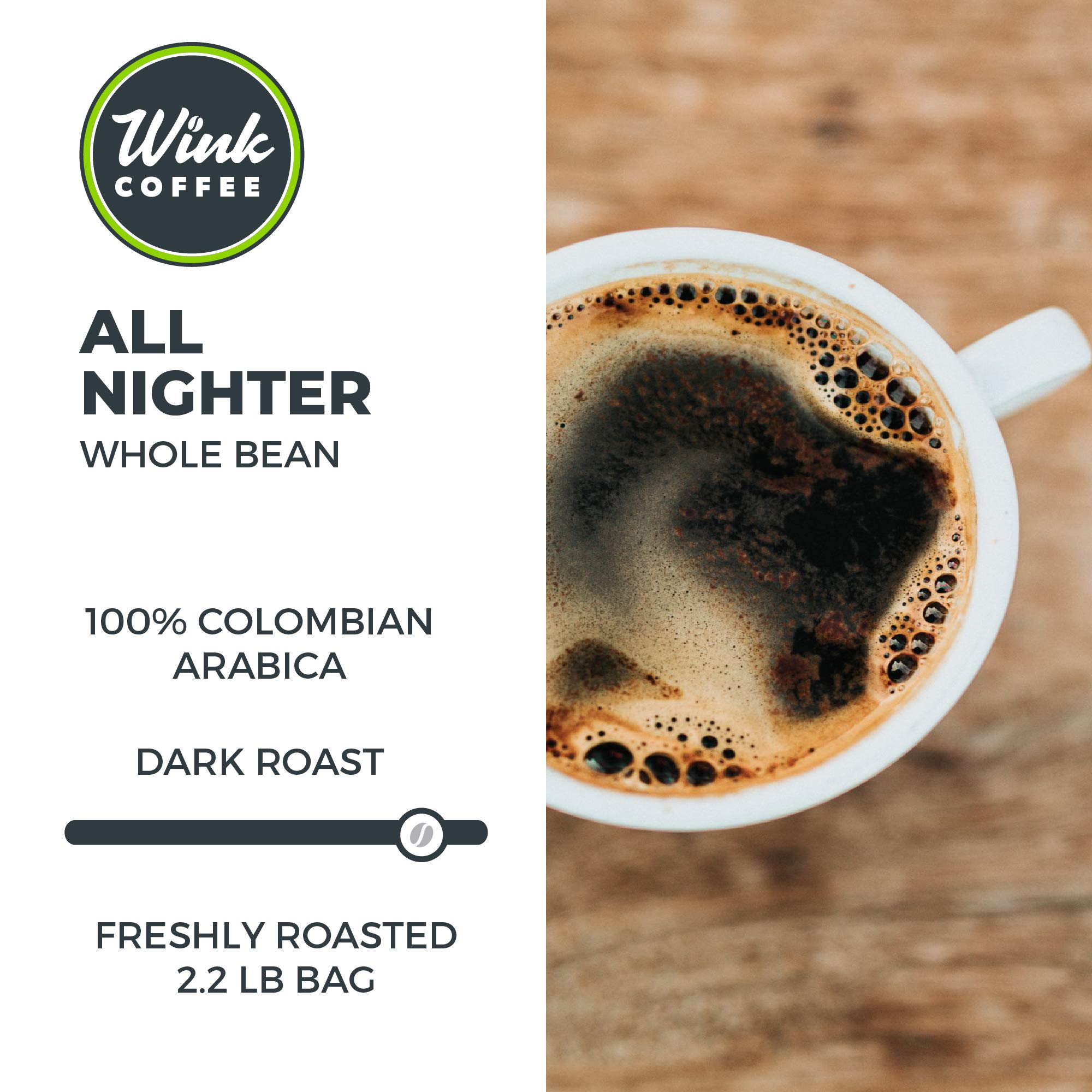Wink Coffee All Nighter Dark Roast Whole Bean Coffee, Large 2.2 Pound Bag, 100% Arabica Coffee Beans, Single Origin Colombian, Rich, Smooth, Full Bodied and Complex, Sustainable