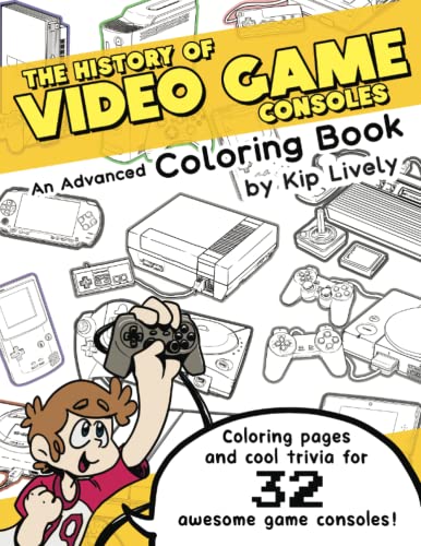 The History of Video Game Consoles: An Advanced Coloring Book with Info About 32 Consoles!