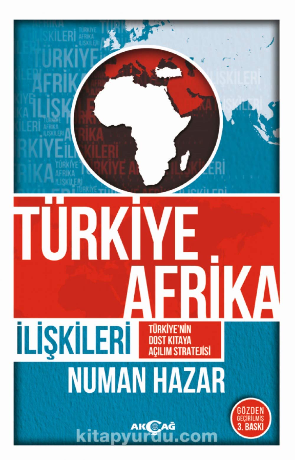 Türkiye Afrika Iliskileri - Türkiye'nin Dost Kitaya Acilim Stratejisi