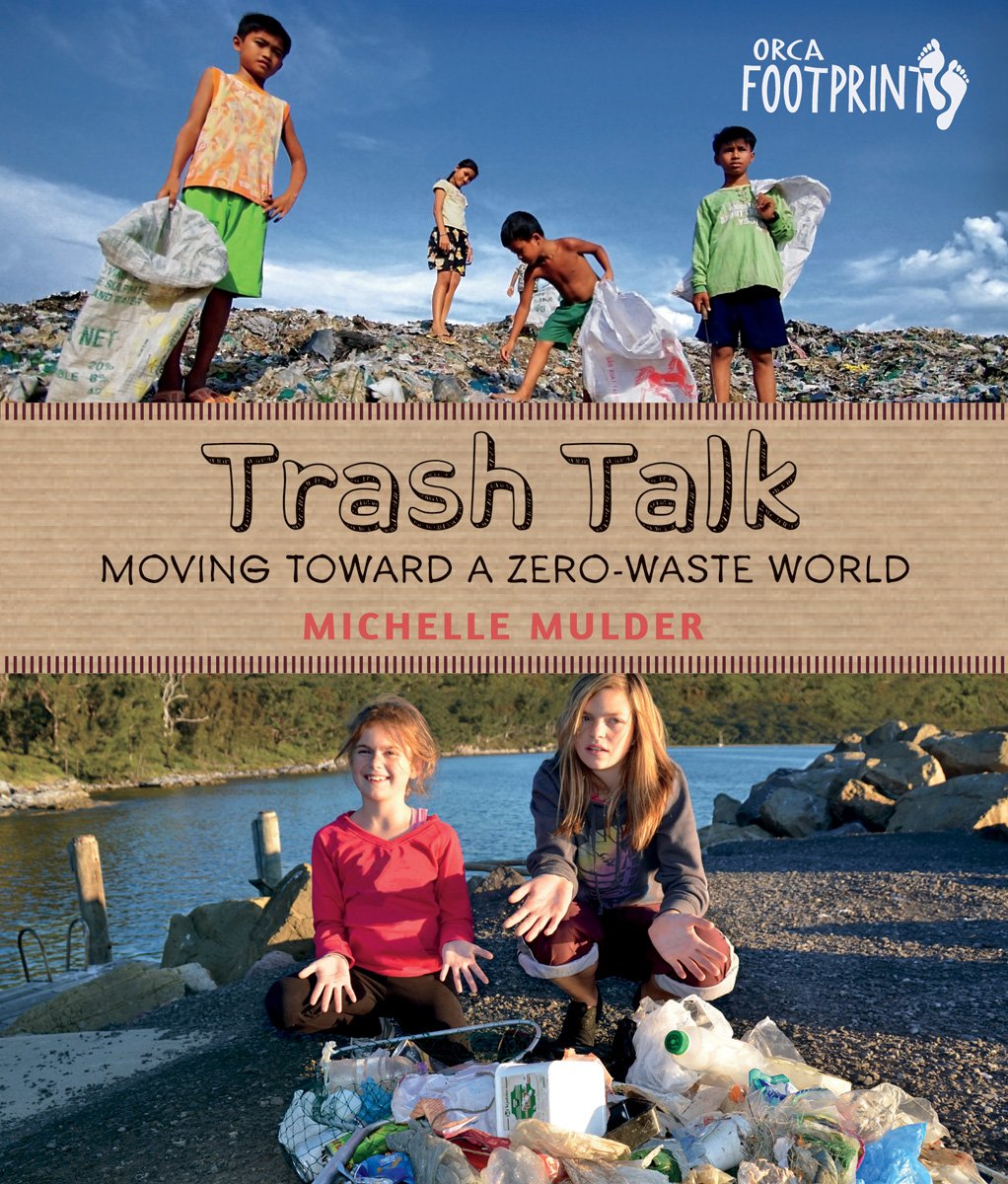Trash Talk: Moving Toward a Zero-Waste World (Orca Footprints, 6)