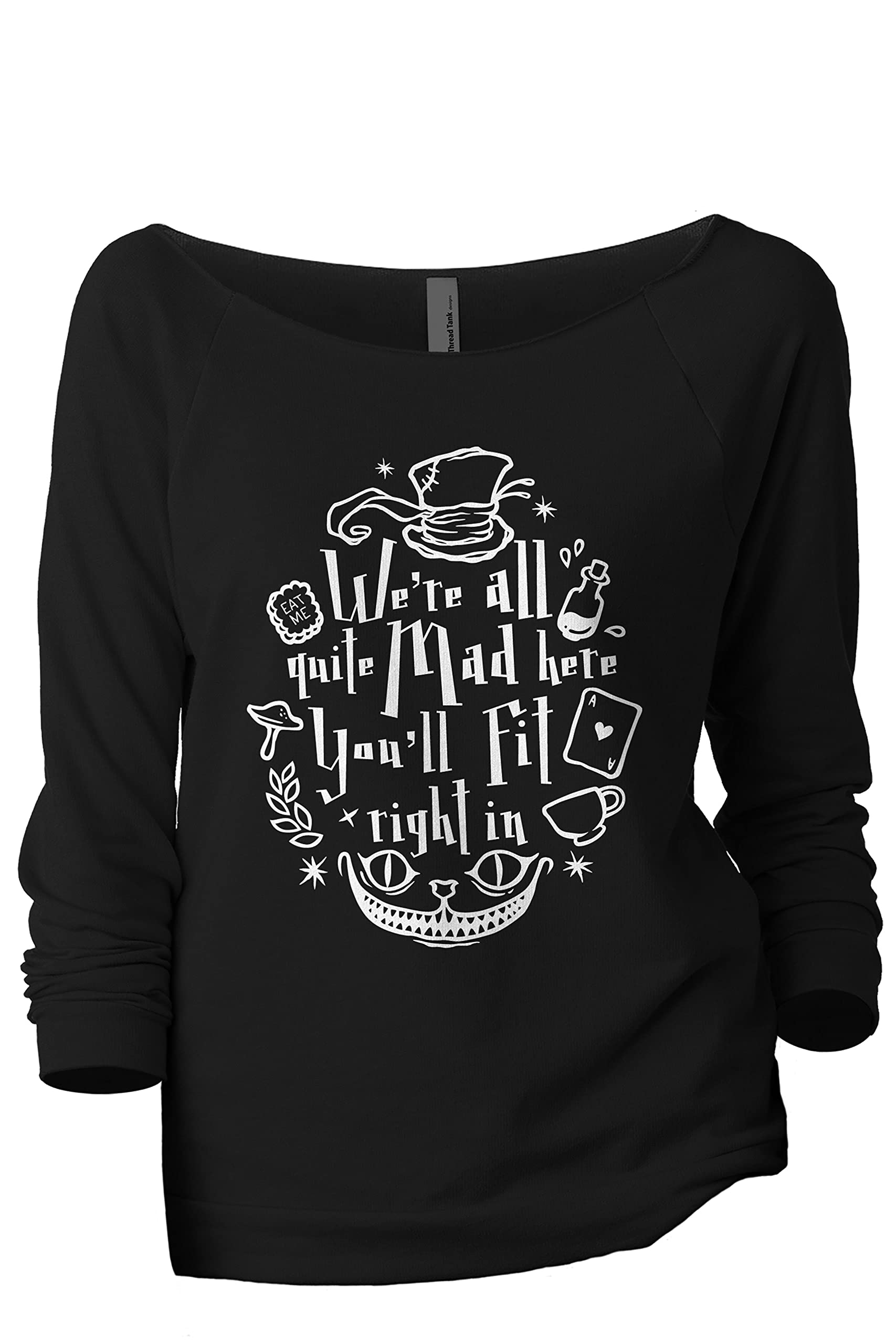 We're All Quite Mad Here You'll Fit Right in Women's Fashion Slouchy 3/4 Sleeves Raglan Lightweight Sweatshirt Black Medium