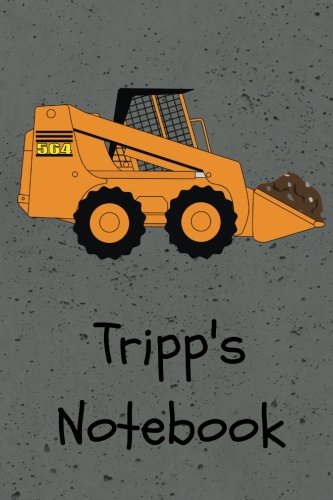 Tripp's Notebook: Construction Equipment Skid Steer Cover 6x9" 100 pages personalized journal/notebook/drawing notebook (JR Journals and Notebooks for Tripp)