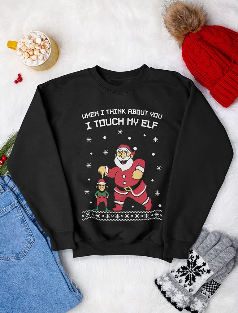 When I Think About You I Touch My Elf Funny Ugly Christmas Sweatshirt for Men Medium Black