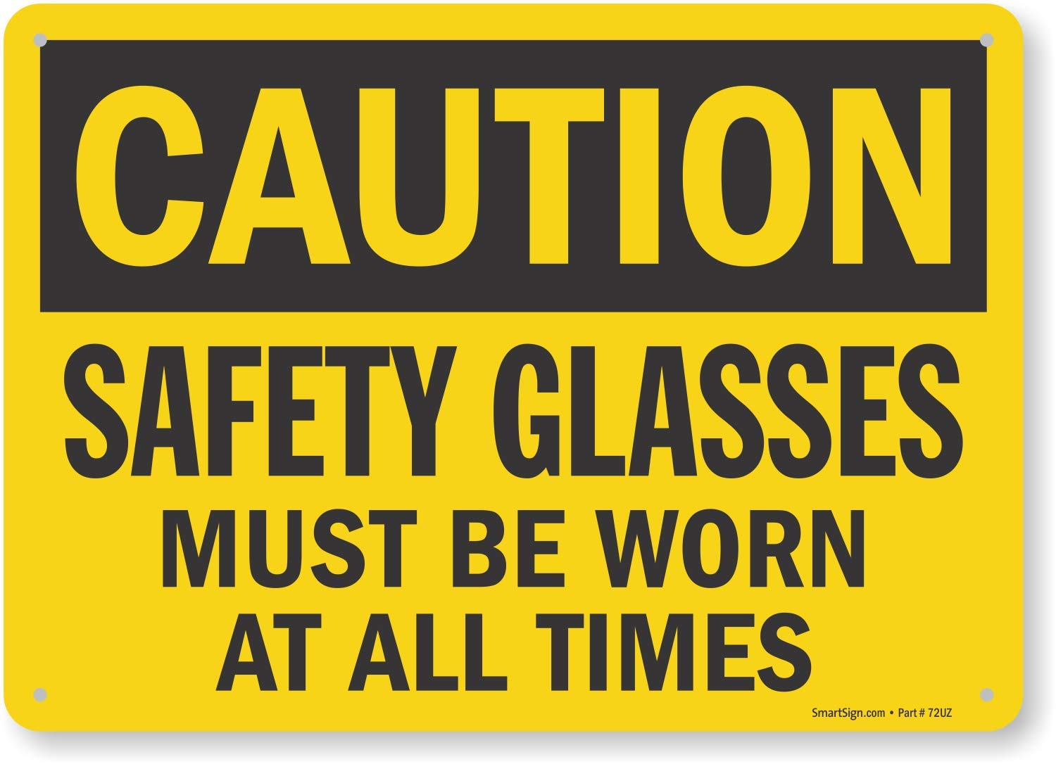 Smartsign S-1410-PL-14 "Caution: Safety Glasses Must Be Worn At All Times" Plastic OSHA Safety Sign, 10" x 14", Black on Yellow