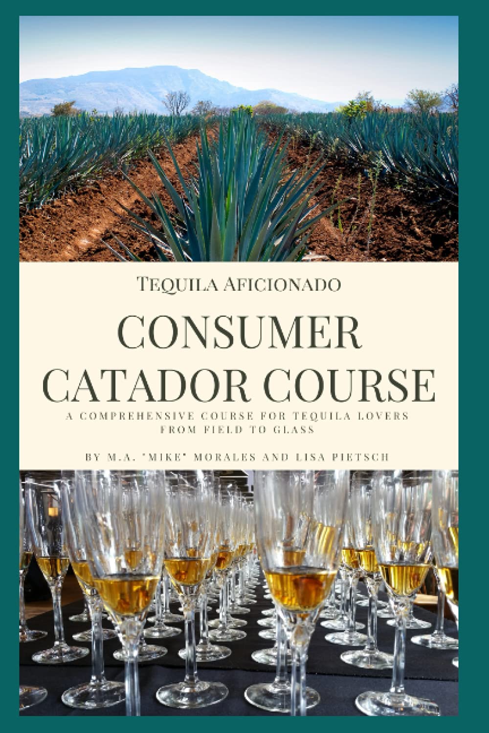 Tequila Aficionado Consumer Catador Course: A comprehensive course for tequila lovers from field to glass