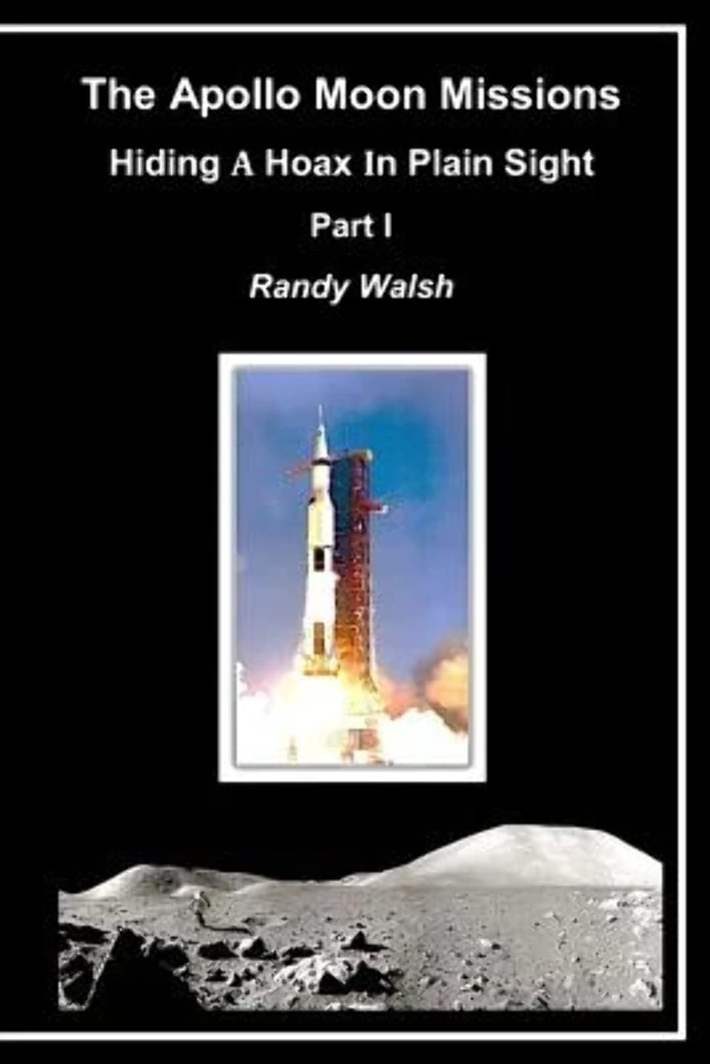 The Apollo Moon Missions: Hiding a Hoax in Plain Sight (Part)