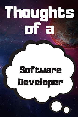 Thoughts of a Software Developer: Software Developer Career School Graduation Gift Journal / Notebook / Diary / Unique Greeting Card Alternative