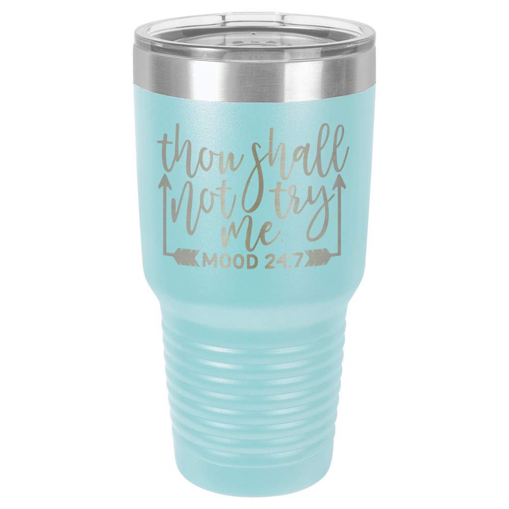 THOUGH SHALL NOT TRY ME LIGHT BLUE 30 oz Drink Tumbler With Straw | Laser Engraved Travel Mug With Funny Quotes | Compare To Yeti Rambler | Mother's Day Gift Idea | OnlyGifts.com