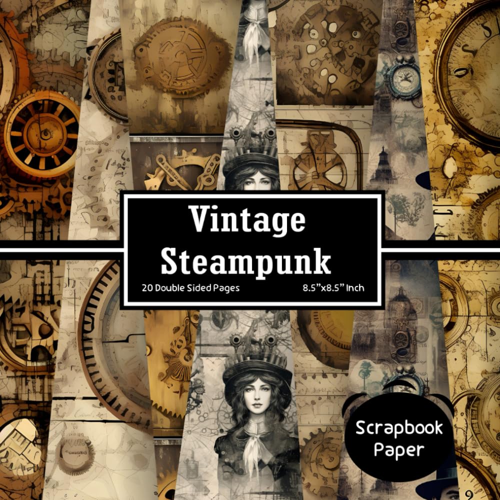 Vintage Steampunk Scrapbook Paper: Double Sided Craft Paper for Gift Wrapping, Great For Craft Projects, Scrapbooking Paper, DIY Junk Journaling and ... (Mechanical Themed) Paper Size 8.5" x 8.5"