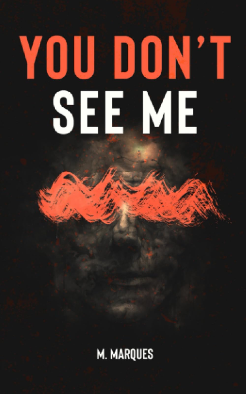 YOU DONâT SEE ME: A Collection of Short Stories