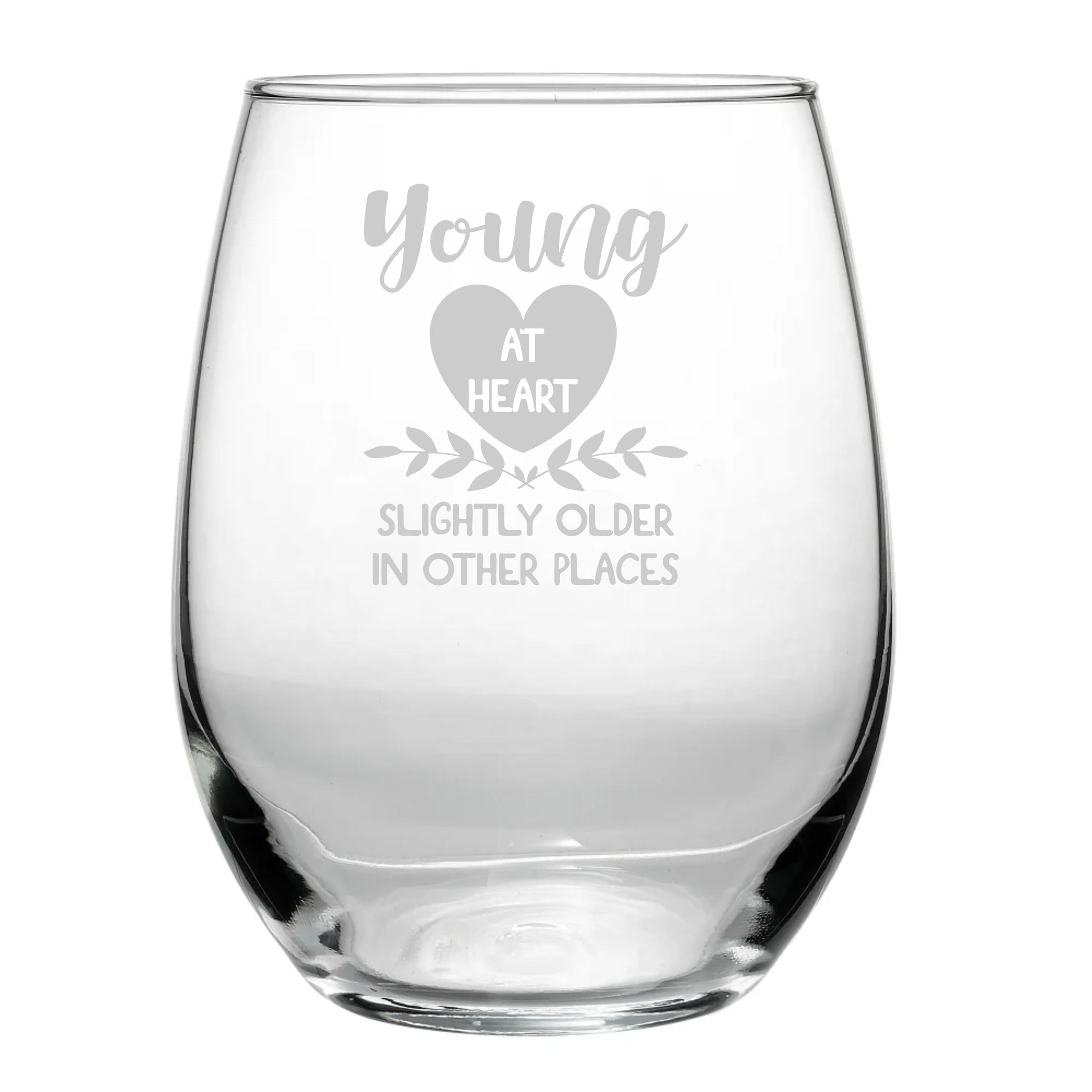 Young at Heart, Slightly Older in Other Places - 15 oz Stemless Wine Glass - Funny Birthday Party Present - Gift for mom, dad, sister or partner in wine