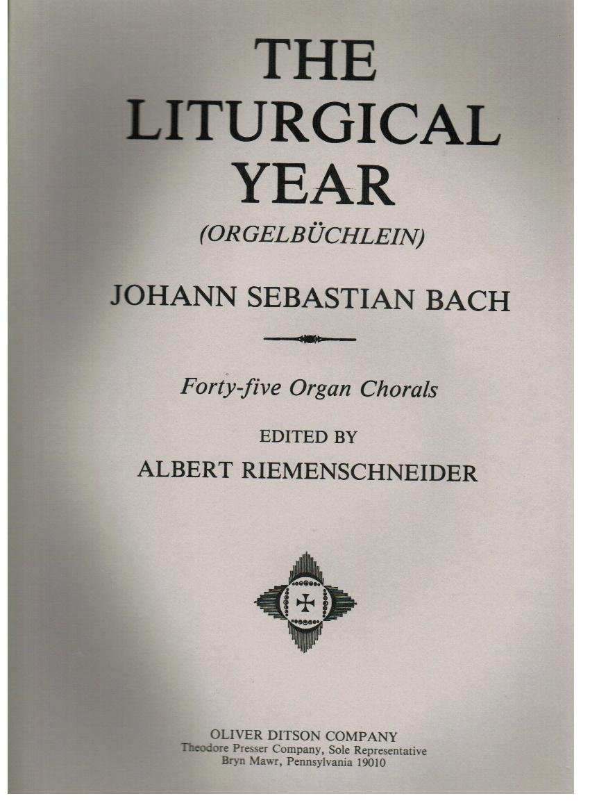 Theodore Presser The Liturgical Year: 45 Organ Chorales (Orgelbuchlein)