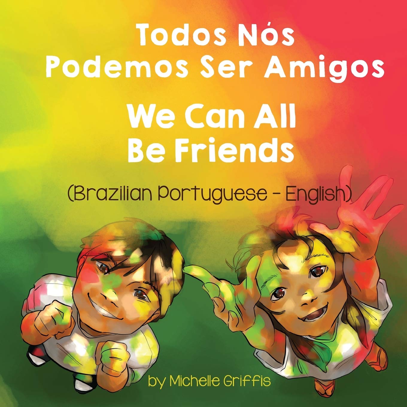 We Can All Be Friends (Brazilian Portuguese-English): Todos NĂłs Podemos Ser Amigos (Language Lizard Bilingual Living in Harmony) (Portuguese Edition)