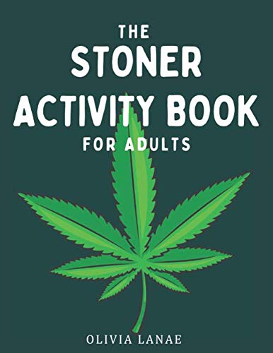 The Stoner Activity Book For Adults: Trivia, Puzzles, Word Search, Coloring Book Pages, Games, Bucket List, Cannabis Review Log & More - 420 Gifts for ... Funny Marijuana Gifts (Adult Activity Books)