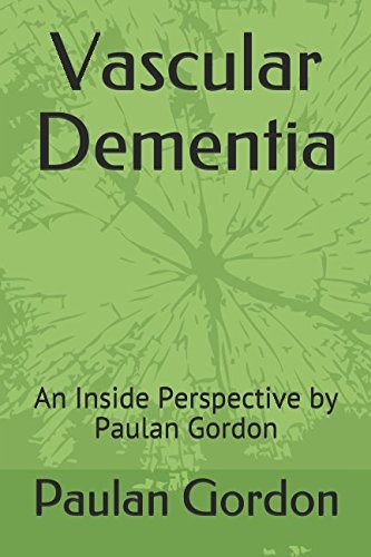 Vascular Dementia: An Inside Perspective by Paulan Gordon