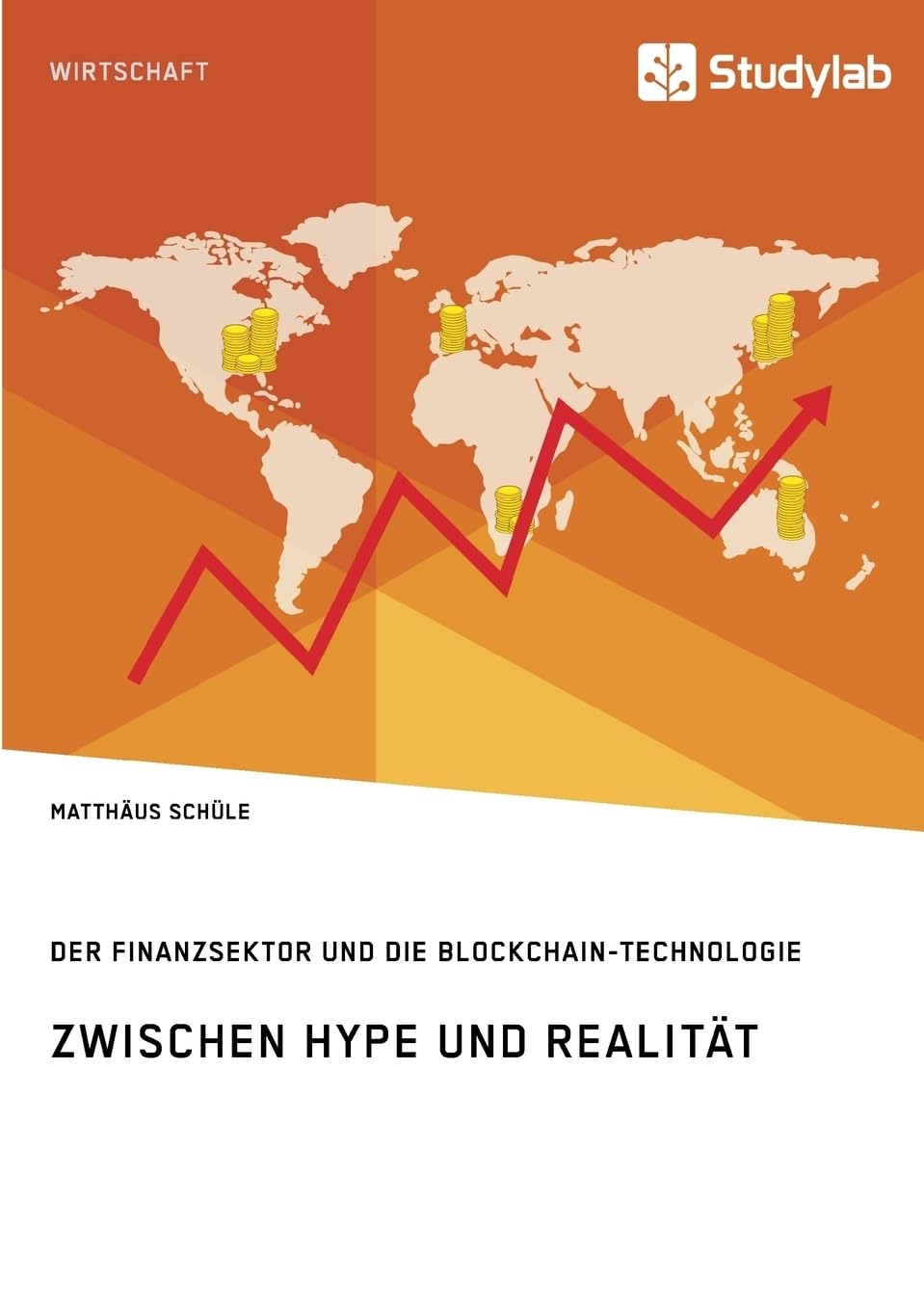 Zwischen Hype und RealitƤt. Der Finanzsektor und die Blockchain-Technologie (German Edition)