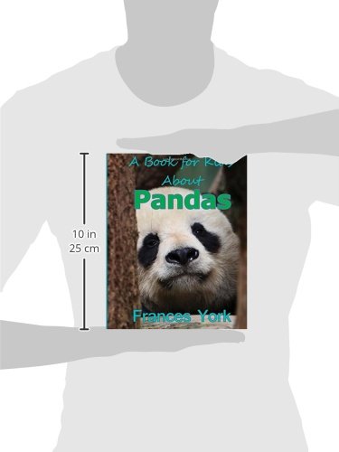 A Book For Kids About Pandas: The Giant Panda Bear