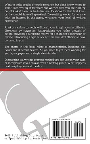 Dicewriting For Erotica & Erotic Romance: Thousands of Story Prompts and Inspirations (Self-Publishing Shortcuts)