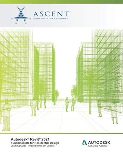 Autodesk Revit 2021: Fundamentals for Residential Design: Autodesk Authorized Publisher
