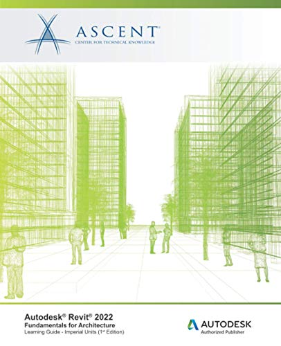 Autodesk Revit 2022: Fundamentals for Architecture (Imperial Units): Autodesk Authorized Publisher