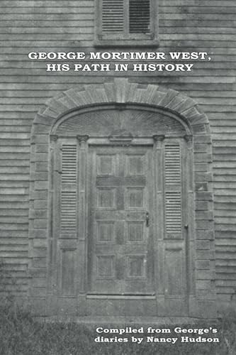 George Mortimer West, His Path in History