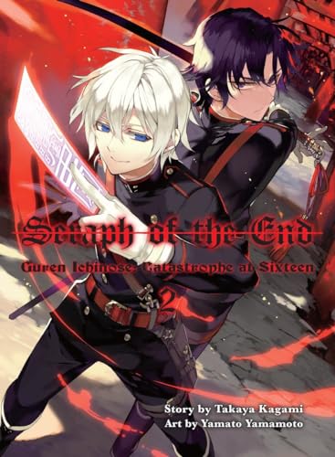 Seraph of the End, 2 (novel): Guren Ichinose: Catastrophe at Sixteen