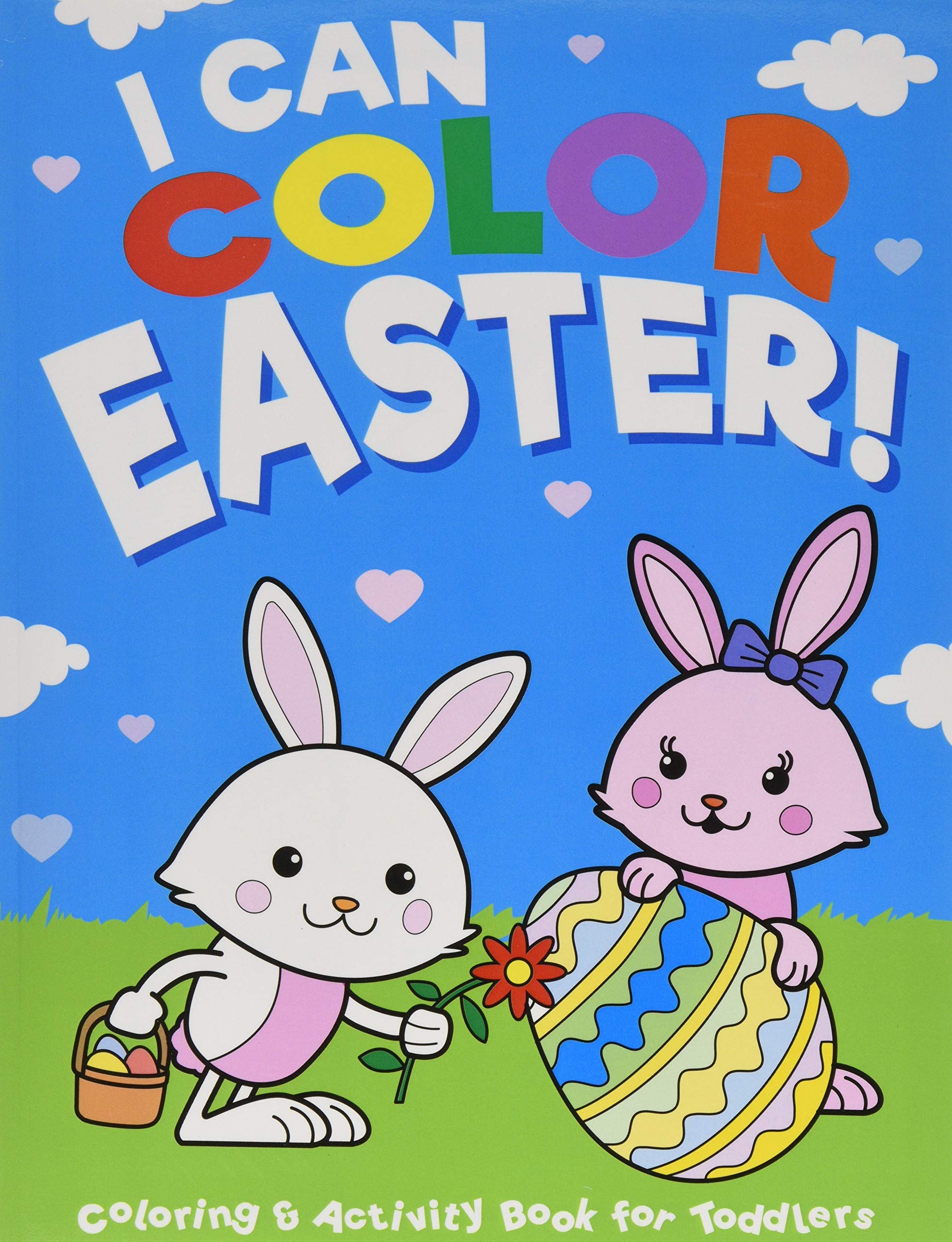 I Can Color Easter!: Coloring & Activity Book for Toddlers & Preschool Kids Ages 1-4: 100 Pages of Adorable Easter Fun for Boys & Girls