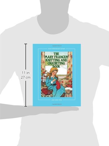The Mary Frances Knitting and Crocheting Book 100th Anniversary Edition: A Children’s Story-Instruction Book with Doll Clothes Patterns for American ... 18-inch Dolls (Complete Mary Frances Books)