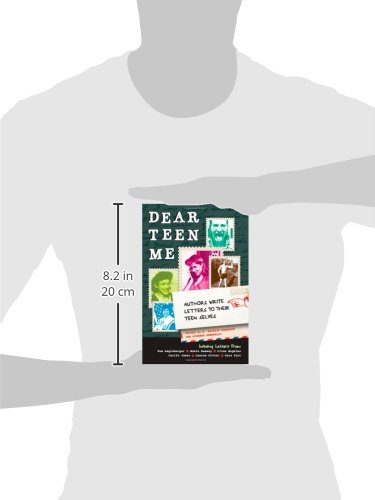 Dear Teen Me: Authors Write Letters to Their Teen Selves (True Stories)