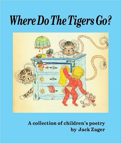 Where Do the Tigers Go? A Collection of Children's Poetry