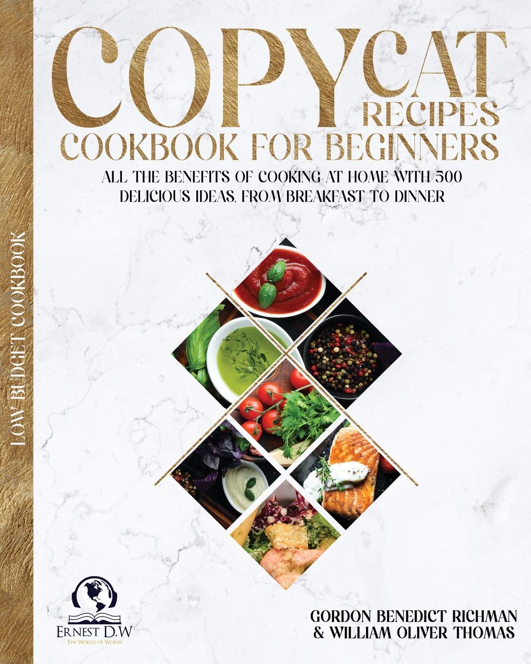 Copycat Recipes Cookbook for beginners: All the Benefits of Cooking at Home with 500 delicious Ideas, From Breakfast to Dinner