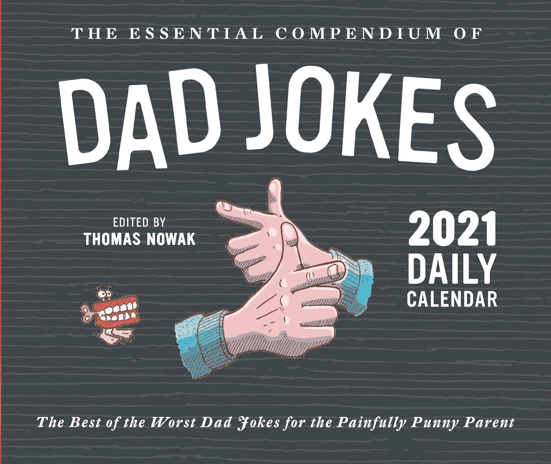 Essential Compendium of Dad Jokes 2021 Daily Calendar: (Best Dad Humor Daily Calendar, Page a Day Calendar of Funny and Corny Jokes for Fathers)