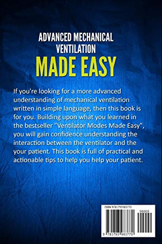 Advanced Mechanical Ventilation Made Easy: A Bedside Reference for RRT's, RN's, and Medical Residents