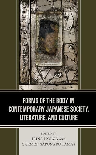 Forms of the Body in Contemporary Japanese Society, Literature, and Culture