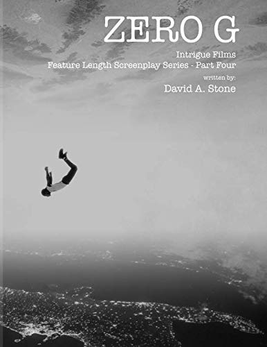 Zero G: How Many Must Die Before You Realize You're Working For The Wrong Side? (Intrigue Films Feature Screenplay)