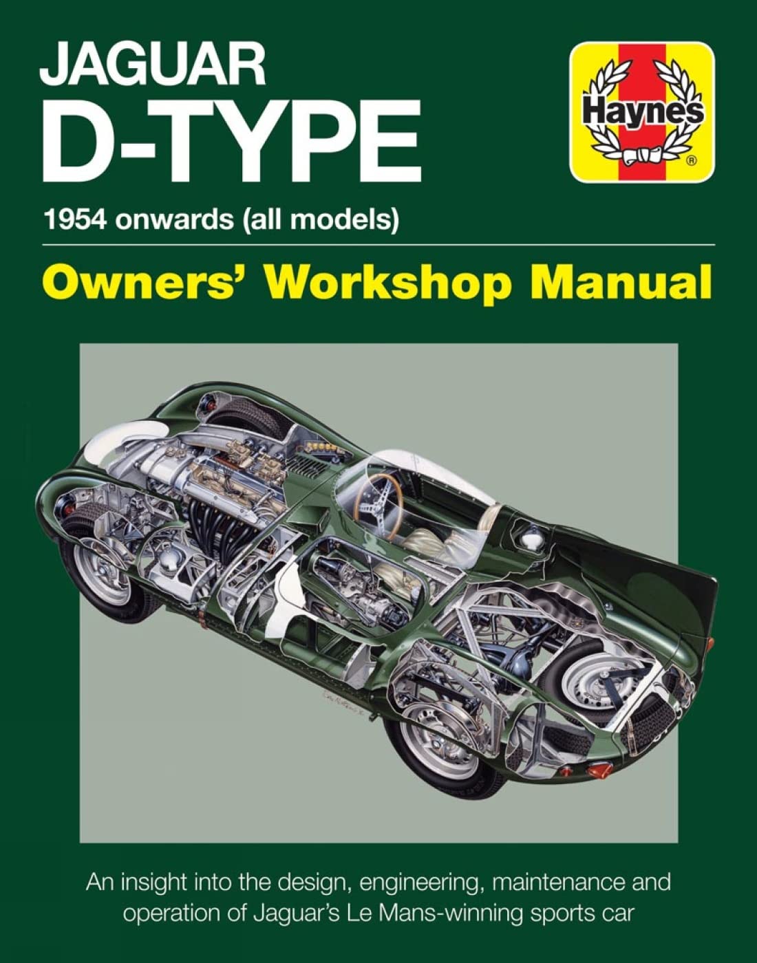 Jaguar D-Type 1954 onwards (all models): An insight into the design, engineering, maintenance and operation of Jaguar's Le Mans-winning sports car (Owners' Workshop Manual)