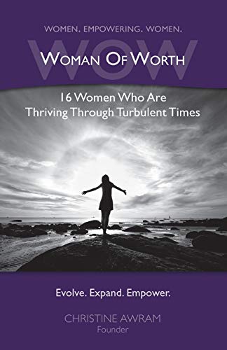 WOW Woman of Worth: 16 Women Who Are Thriving Through Turbulent Times