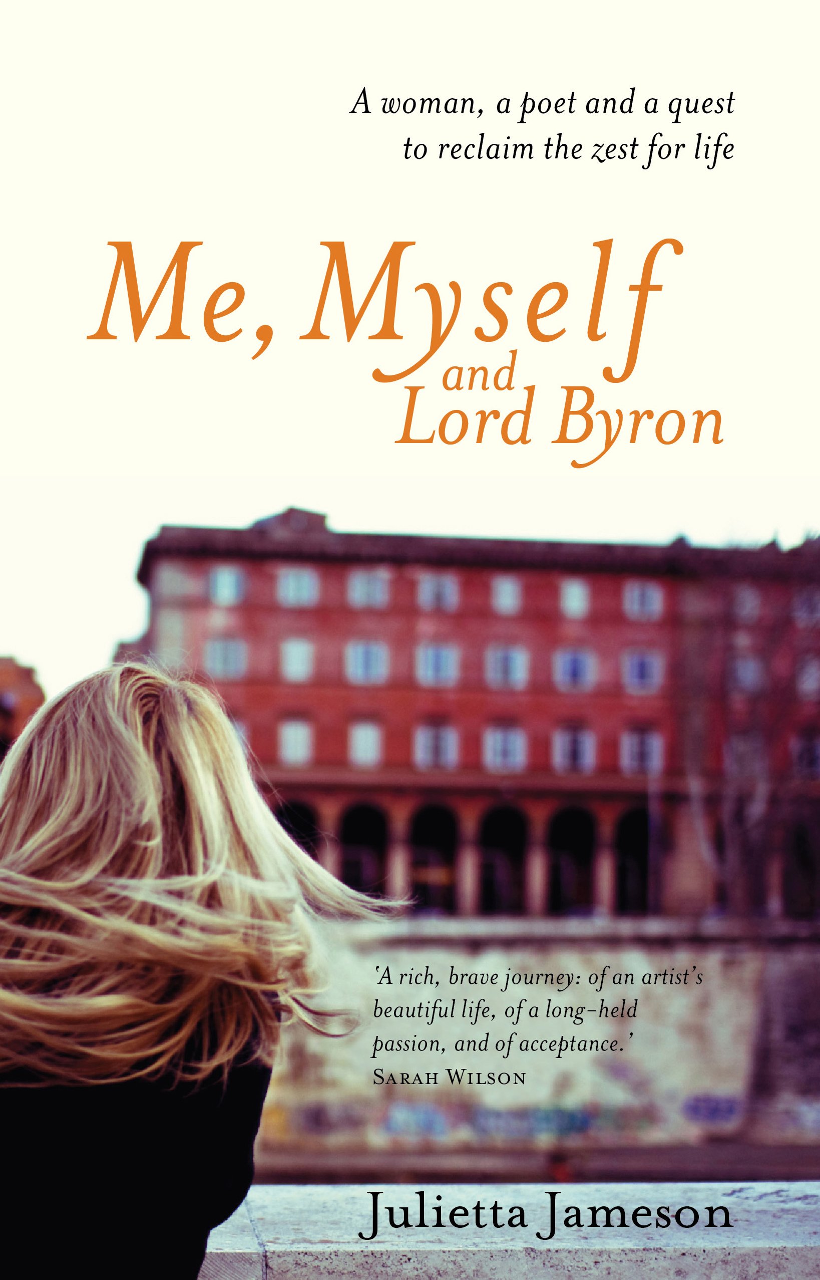 Me, Myself and Lord Byron: A Woman, a Poet and a Quest to Reclaim the Zest for Life