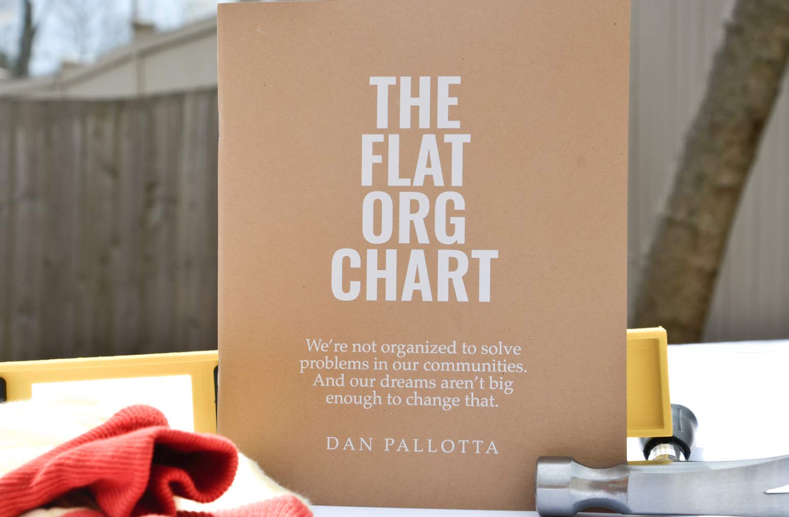 The Flat Org Chart: We’re Not Organized to Solve Problems in Our Communities. And Our Dreams Aren’t Big Enough to Change That.