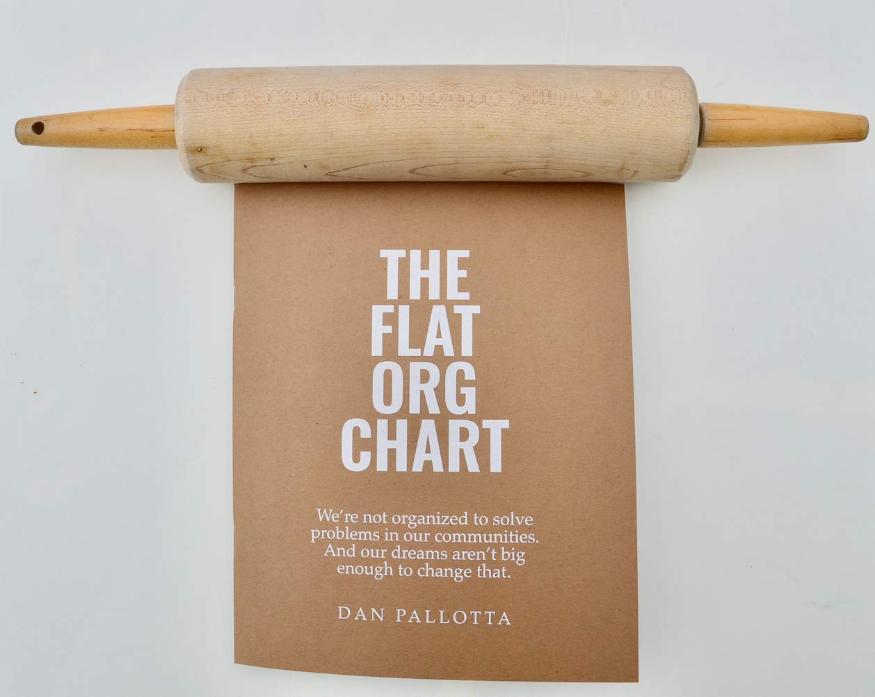 The Flat Org Chart: We’re Not Organized to Solve Problems in Our Communities. And Our Dreams Aren’t Big Enough to Change That.