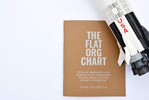 The Flat Org Chart: We’re Not Organized to Solve Problems in Our Communities. And Our Dreams Aren’t Big Enough to Change That.