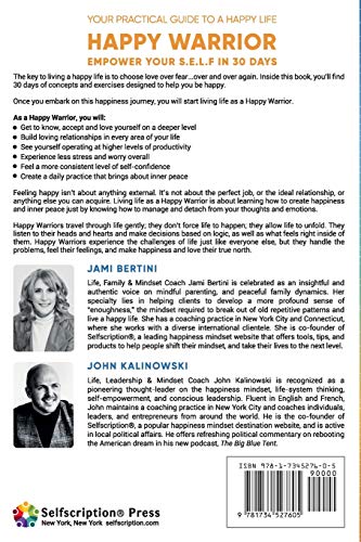 Happy Warrior: Empower Your S.E.L.F. in 30 Days ~ Your Practical Guide to a Happy Life