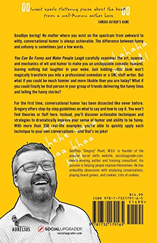 You Can Be Funny and Make People Laugh: No Fluff. No Theories. 35 Humor Techniques that Work for Everyday Conversations