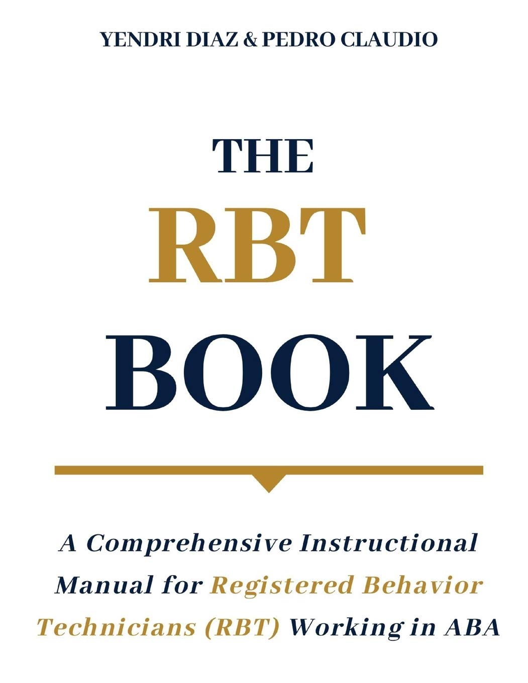 The RBT Book: A Comprehensive Instructional Manual for Registered Behavior Technicians (RBT) Working in ABA
