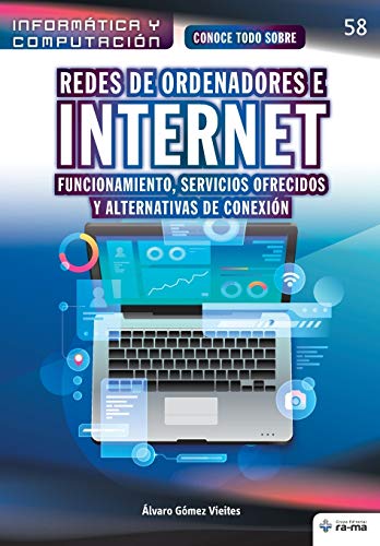 Conoce todo sobre Redes de ordenadores e Internet: Funcionamiento, servicios ofrecidos y alternativas de conexión (Colecciones ABG - Informática y Computación) (Spanish Edition)